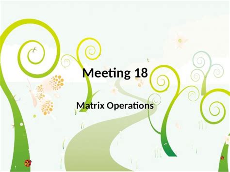 Pptx Meeting 18 Matrix Operations Matrix If A Is An M X N Matrix