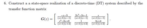 Solved 6 Construct A A State Space Realization Of A