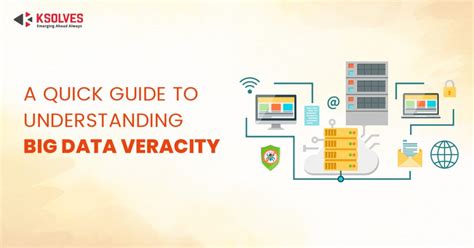 A Quick Guide To Understanding Big Data Veracity Ksolves