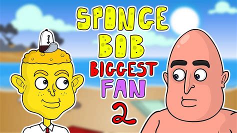 Spongebobs Biggest Fan 2 Youtube