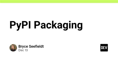 Pypi Packaging Dev Community