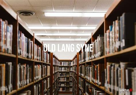 Arti Old Lang Syne Di Kamus Bahasa Inggris Terjemahan Indonesia