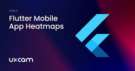 A Ferramenta De Heatmap Para Aplicativos Móveis Flutter Uxcam