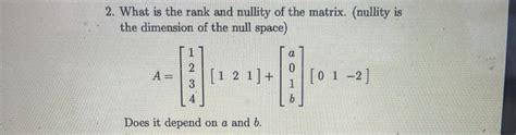Solved 2 What Is The Rank And Nullity Of The Matrix Chegg Com