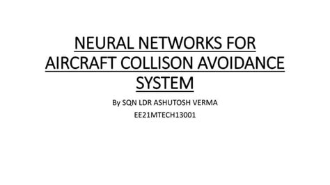 Neural Networks For Aircraft Collison Avoidance Systempptx