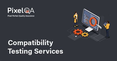 Compatibility Testing Services Top Compatibility Testing Company