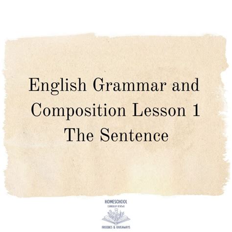 English Grammar And Composition Lesson 1 The Sentence Homeschool Freebies And Giveaways English Grammar And Composition Lesson 1 The Sentence Homeschool Freebies And Giveaways