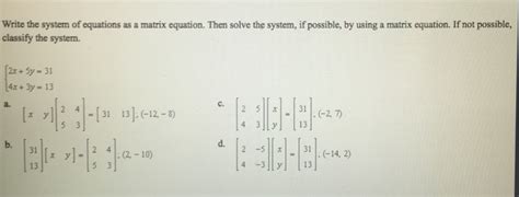 Solved Write The System Of Equations As A Matrix Equation Chegg Com