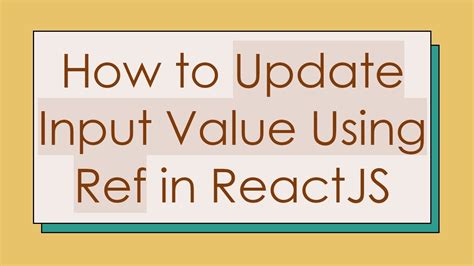 How To Update Input Value Using Ref In Reactjs Youtube