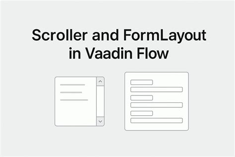 Beyond The Basics Scroller And Formlayout In Vaadin Flow Hackernoon