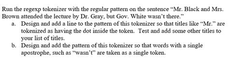 Solved Run The Regexp Tokenizer With The Regular Pattern On