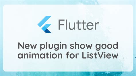 Flutter New Plugin Show Good Animation For Listview Dsf Web Services Engineering Medium