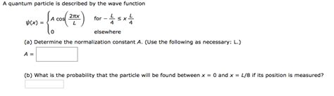 Solved A Quantum Particle Is Described By The Wave Function