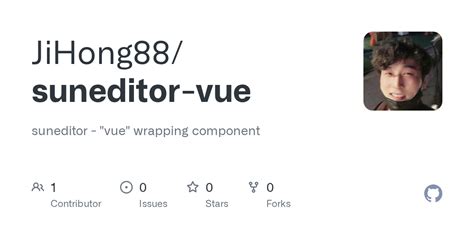 Github Jihong88suneditor Vue Suneditor Vue Wrapping Component
