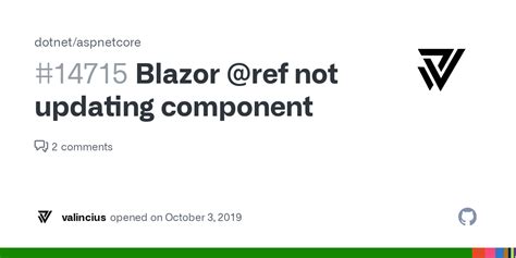 Blazor Ref Not Updating Component · Issue 14715 · Dotnetaspnetcore · Github