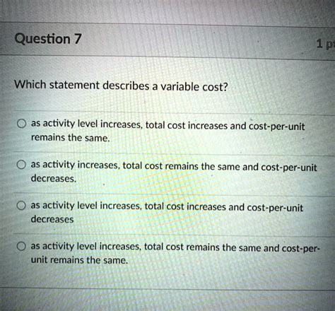 Solved Question 7 1p Which Statement Describes A Variable Cost O As