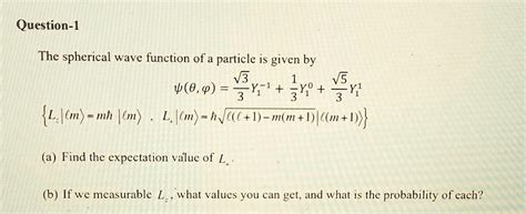 SOLVED The Spherical Wave Function Of A Particle Is Given By V V L M Mh Lm L