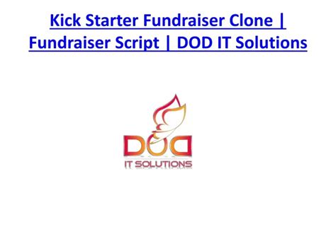 Ppt Kick Starter Fundraiser Clone Fundraiser Script Dod It Solutions Powerpoint