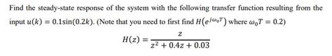 Solved Find The Steady State Response Of The System With The
