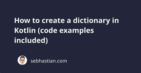 How To Create A Dictionary In Kotlin Code Examples Included Sebhastian