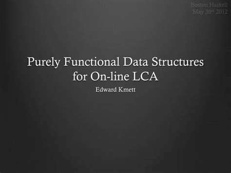 Ppt Purely Functional Data Structures For On Line Lca Powerpoint