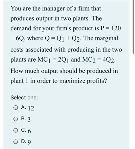 solved you are the manager of a firm that produces output in