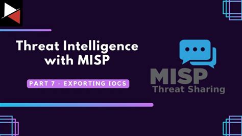 Threat Intelligence With Misp Part 7 Exporting Iocs Kraven Security