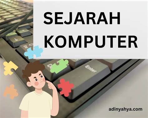Bagaimana Sih Sejarah Komputer Itu Adin Yahya