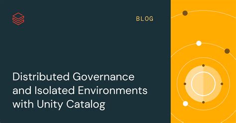 Isolated Environments For Distributed Governance With Unity Catalog