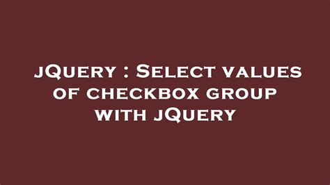 Jquery Select Values Of Checkbox Group With Jquery Youtube