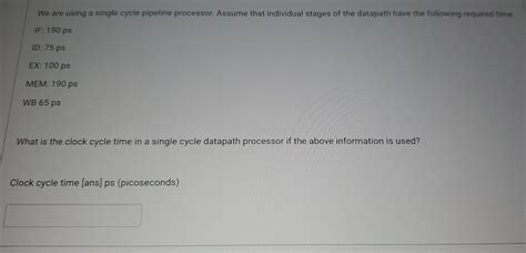 solved we are using a single cycle pipeline processor