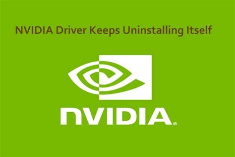 Nvidia Driver Keeps Uninstalling Itself Try These Fixes Minitool