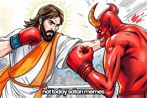 12 Not Today Satan Memes That Will Bless Your Scroll