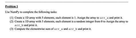 Solved Problem 1 Use NumPy To Complete The Following Tasks Chegg