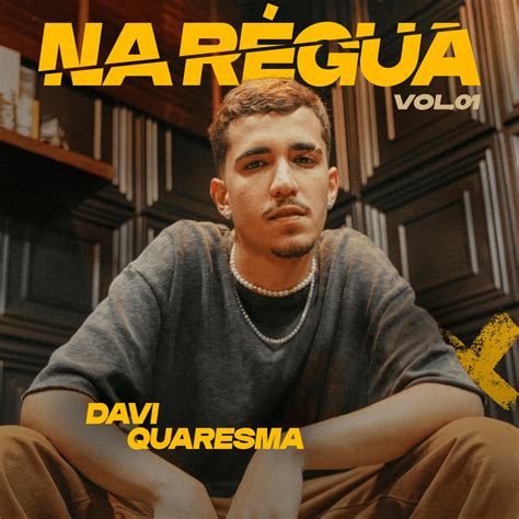 Davi Quaresma Na Régua Vol 1 Ao Vivo Lyrics And Tracklist Genius
