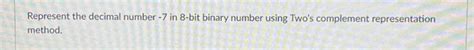 solved represent the decimal number 7 in 8 bit binary
