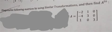 Solved Diagonalize Following Matrices By Using Similar
