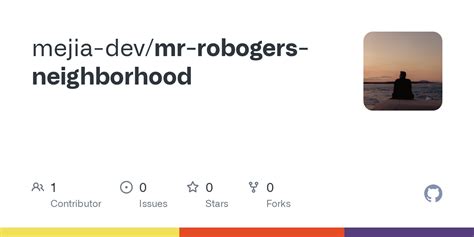 GitHub Mejia Dev Mr Robogers Neighborhood