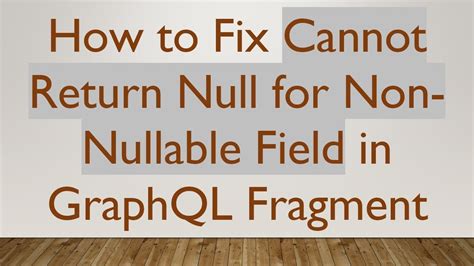How To Fix Cannot Return Null For Non Nullable Field In Graphql Fragment Youtube