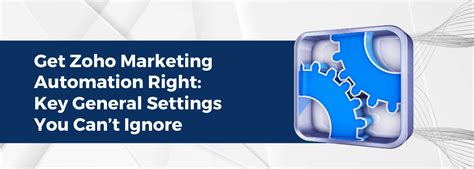 Mastering Zoho Marketing Automation Essential General Settings For An Optimized Workflow