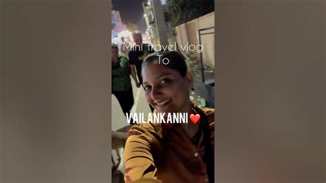 Mini Travel Vlog Part 4 Vailankanni ️🧳 ️🎥 Travel Travelvlog Youtube