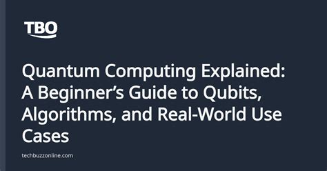 Quantum Computing Explained A Beginners Guide To Qubits Algorithms And Real World Use Cases