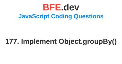 177 implement object groupby bfe dev prepare for front end job interviews