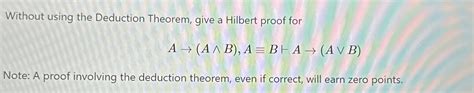 Solved Without Using The Deduction Theorem Give A Hilbert