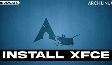 How To Install XFCE On Arch Linux LinuxWays
