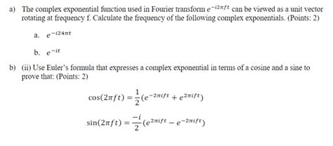 Solved A The Complex Exponential Function Used In Fourier