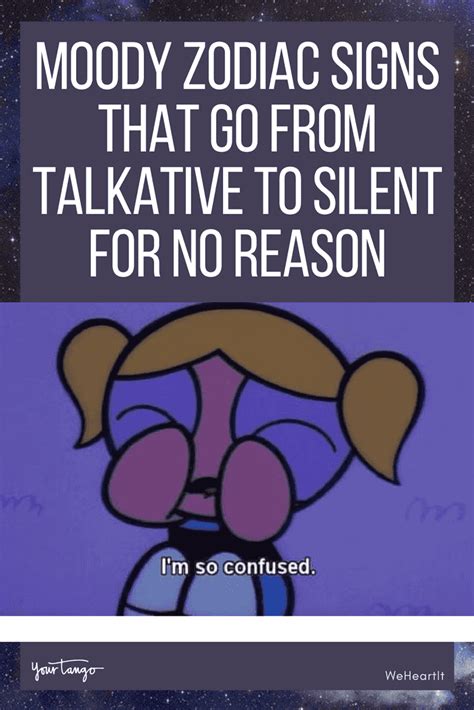 Moody Zodiac Signs That Go From Talkative To Silent For No Reason Artofit