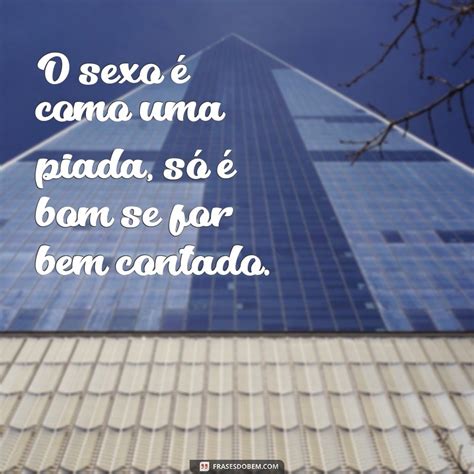 Divirta Se Com As Melhores Frases De Sexo Engra Adas Para Compartilhar Frases Do Bem