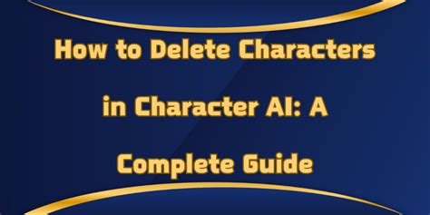 How To Delete Characters In Character Ai A Complete Guide Dgm News