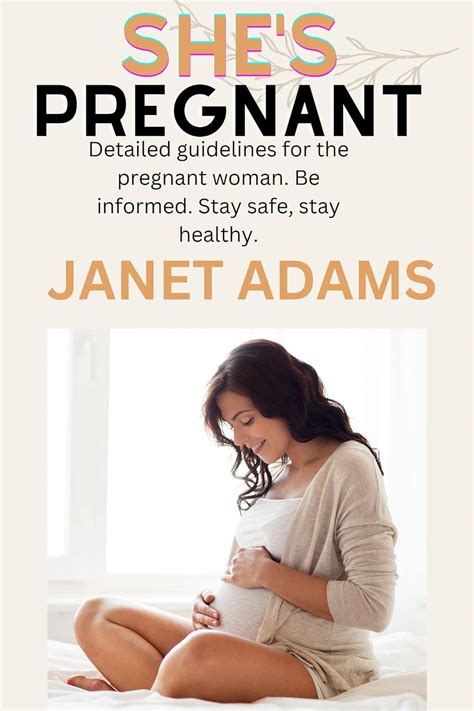 Shes Pregnant Detailed Guidelines For The Pregnant Woman Be Informed Stay Safe Stay Healthy